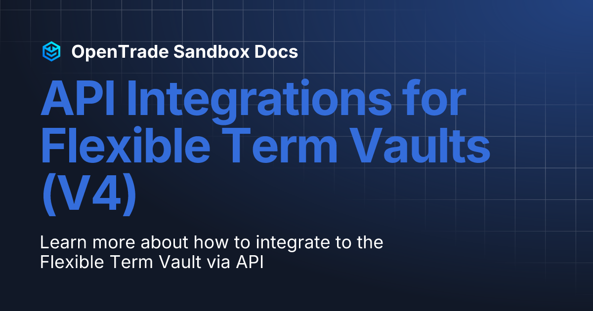 API Integrations for Flexible Term Vaults (V4) | OpenTrade Sandbox Docs